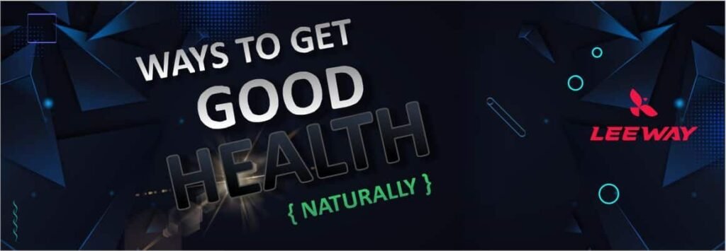 Health Fact - Top 5 ways to get Good Health Naturally - Leeway